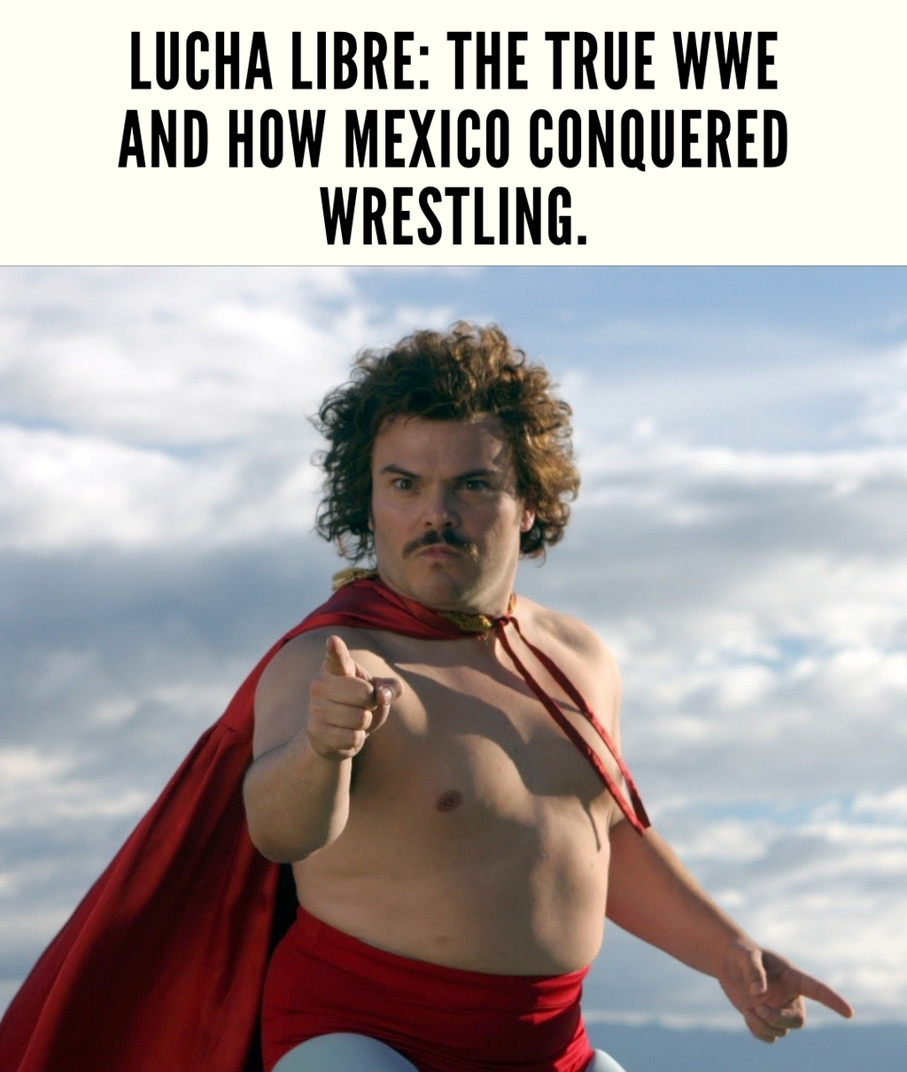 Lucha Libre: The True WWE and how Mexico Conquered Wrestling. – Viva La ...